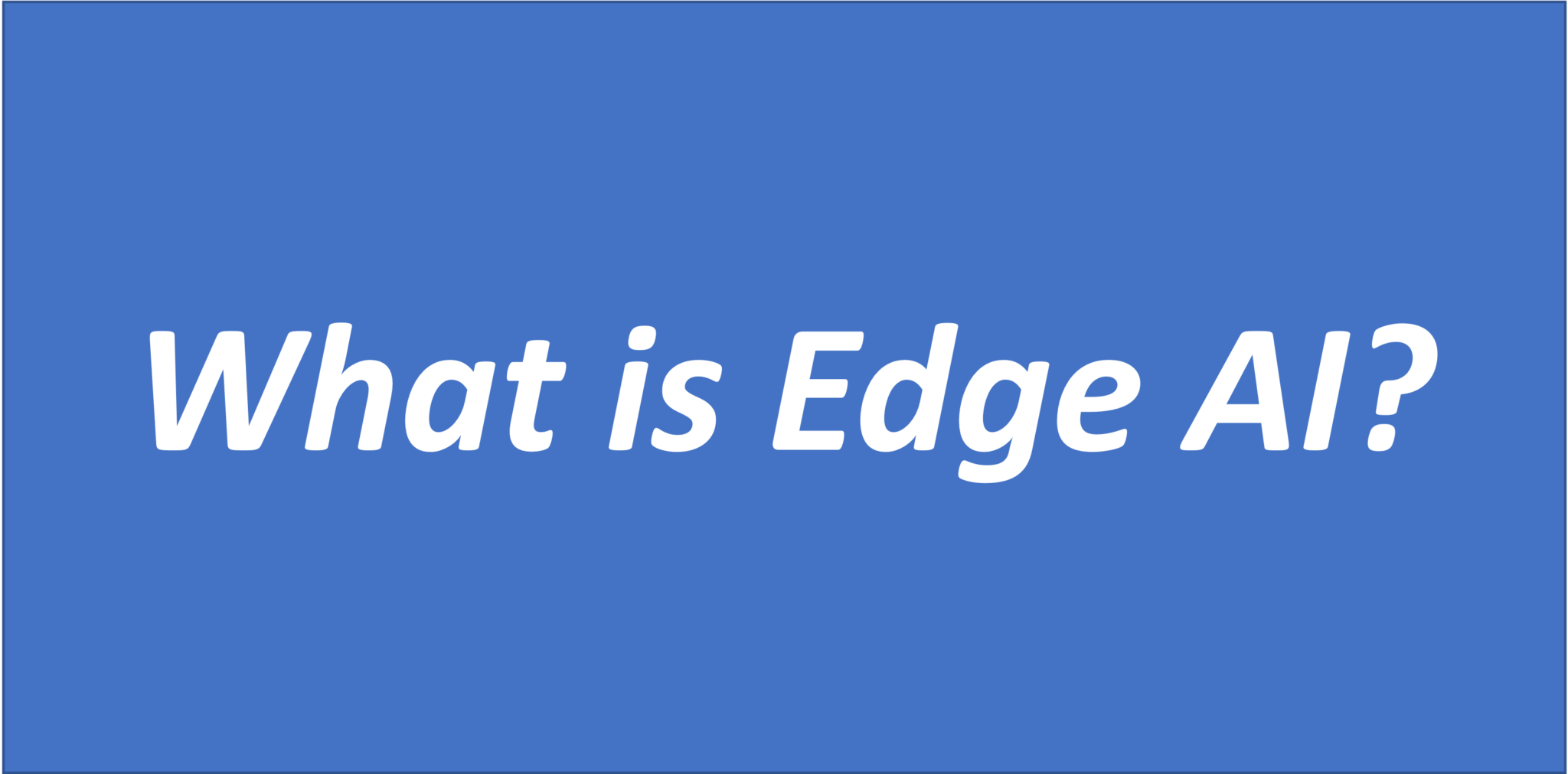 What is Edge AI?